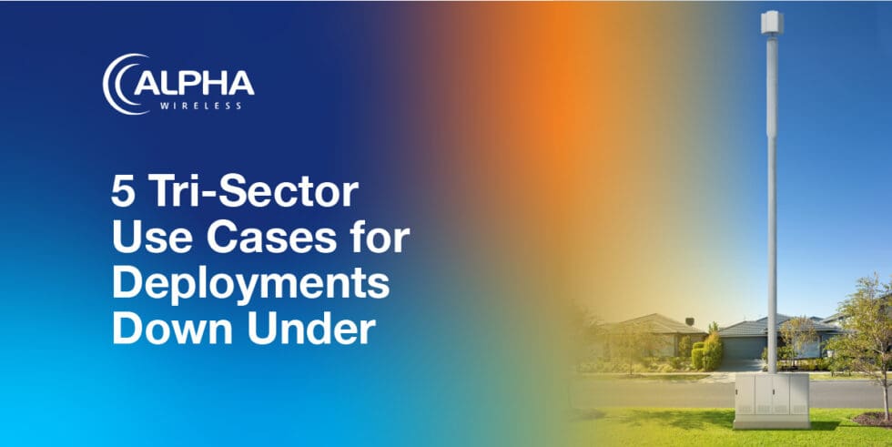 5 Tri-Sector Use Cases for Deployments Down Under - Alpha Wireless